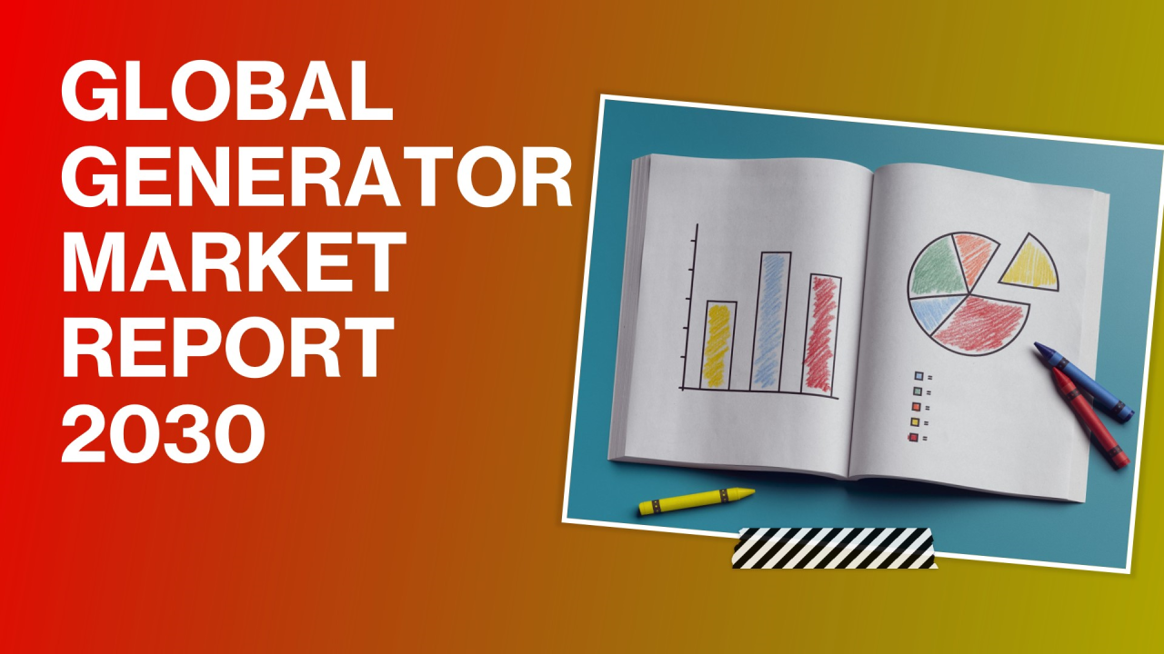 Global Generator Market Size, Share, Growth Report 2030 Global Generator Market Size, Share, Growth Report 2030