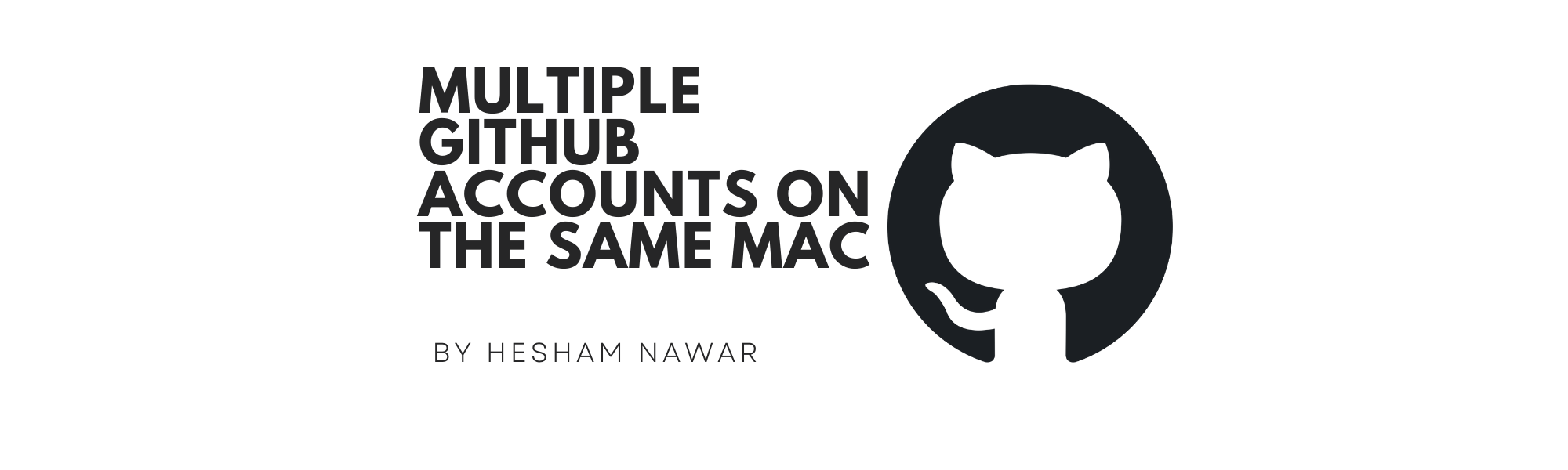 Multiple GitHub Accounts on the Same Mac Multiple GitHub Accounts on the Same Mac