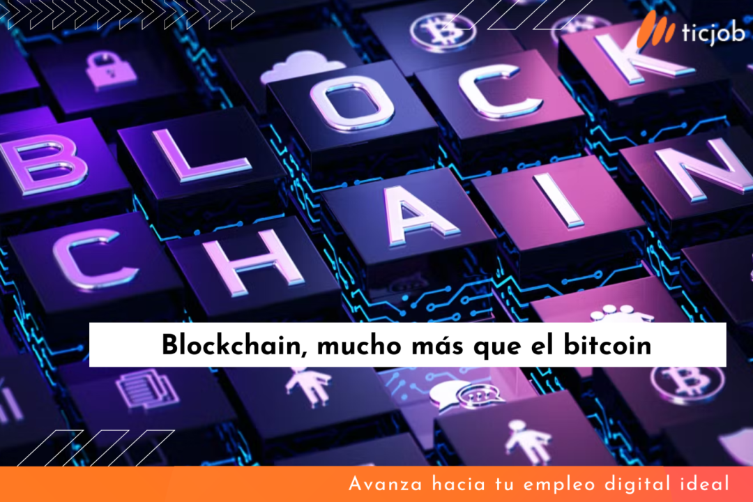 Blockchain, mucho más que el bitcoin Blockchain, mucho más que el bitcoin