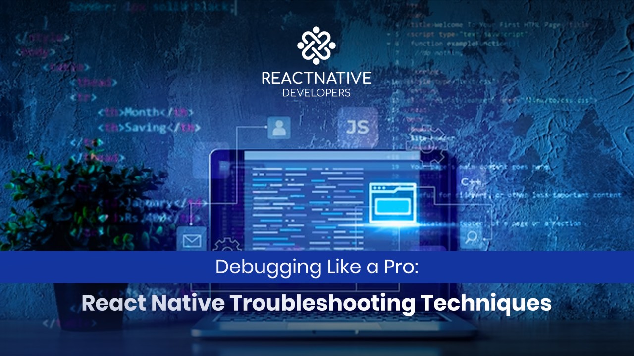 Mastering React Native Debugging: Proven Troubleshooting Techniques Mastering React Native Debugging: Proven Troubleshooting Techniques