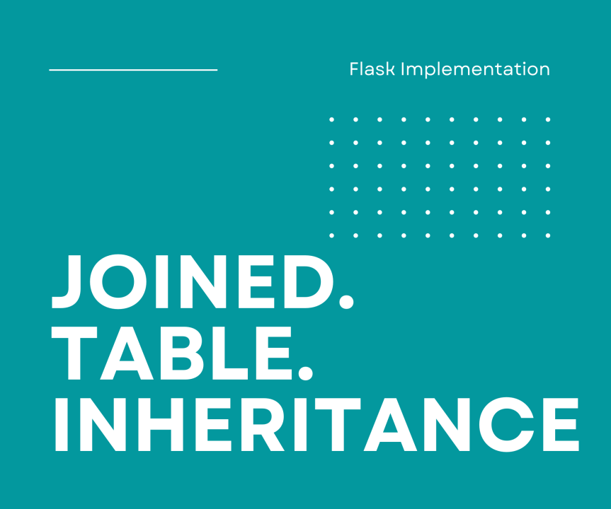 Implementing SQLAlchecmy's Joined Table Inheritance Implementing SQLAlchecmy's Joined Table Inheritance