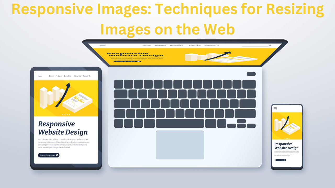 Responsive Images: Techniques for Resizing Images on the Web Responsive Images: Techniques for Resizing Images on the Web
