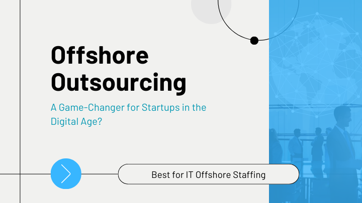 Offshore Outsourcing: A Game-Changer for Startups! Offshore Outsourcing: A Game-Changer for Startups!