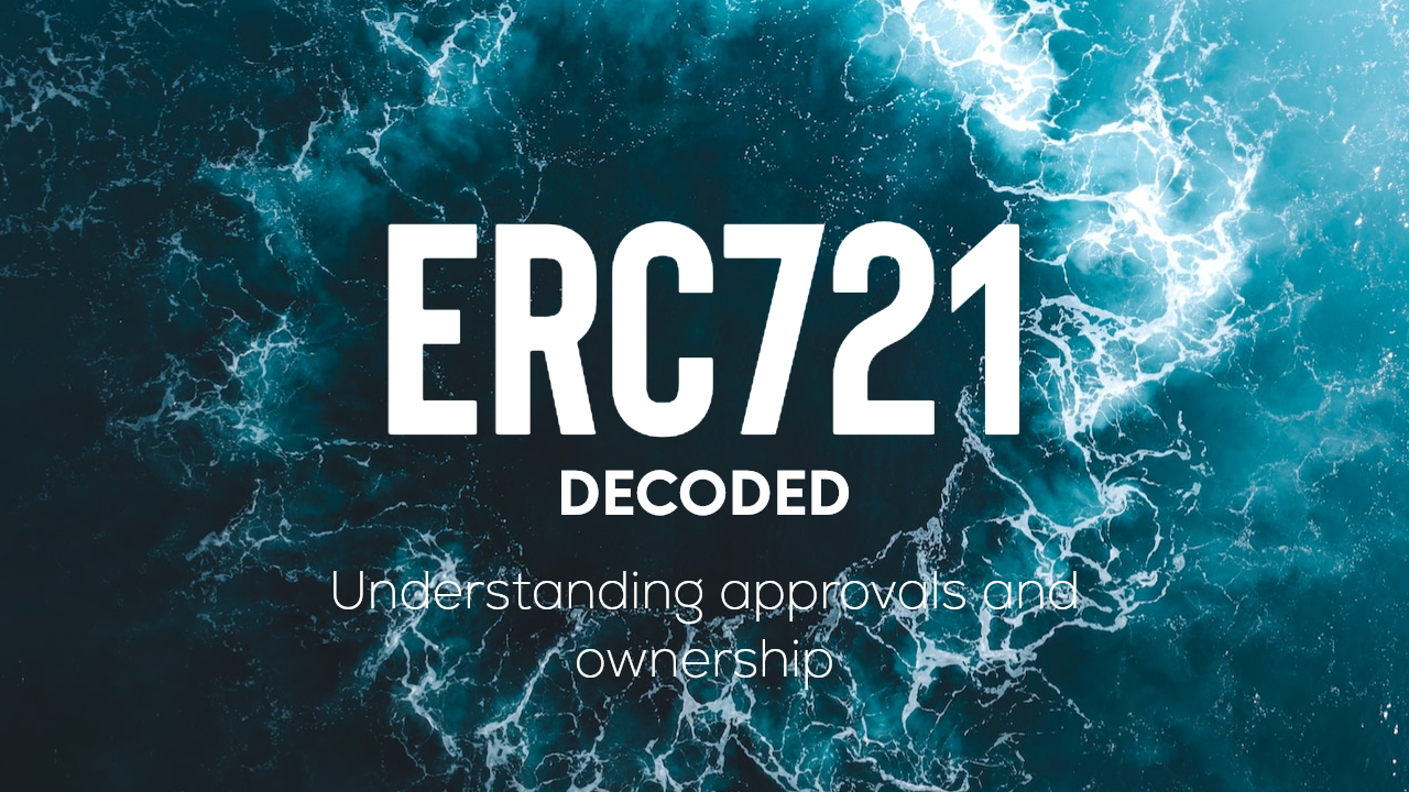 ERC721 NFTs Decoded: Understanding approvals and ownership ERC721 NFTs Decoded: Understanding approvals and ownership
