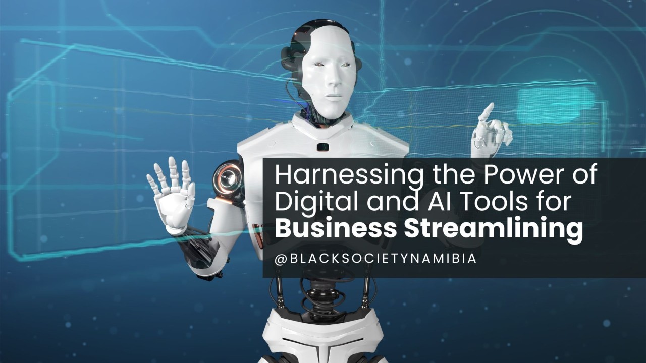 Harnessing the Power of Digital and AI Tools for Business Streamlining Harnessing the Power of Digital and AI Tools for Business Streamlining