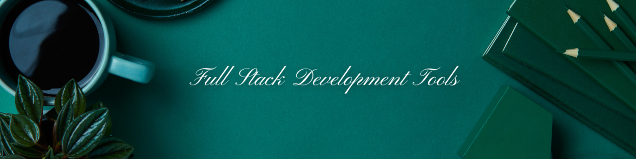 Overview of full stack development Tools Overview of full stack development Tools