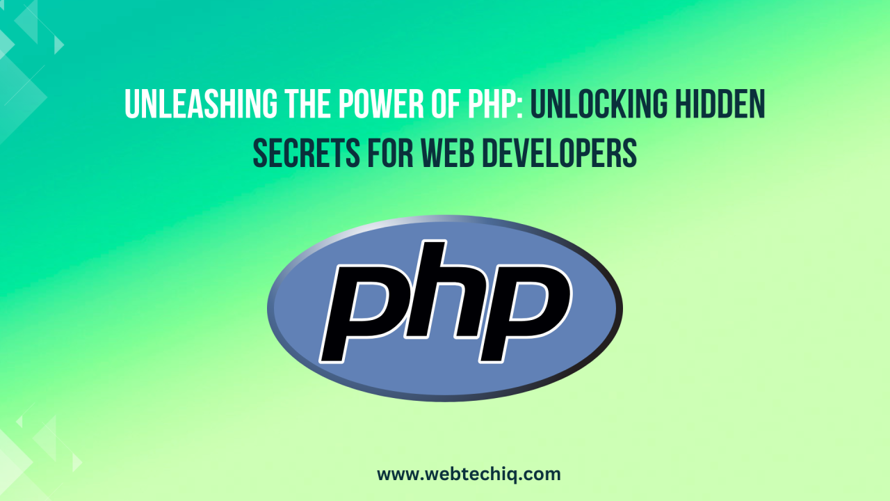Unleashing the Power of PHP: Unlocking Hidden Secrets for Web Developers Unleashing the Power of PHP: Unlocking Hidden Secrets for Web Developers