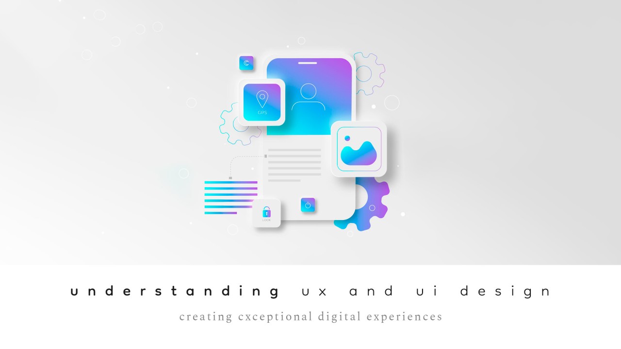 Understanding UX and UI design: Creating exceptional digital experiences Understanding UX and UI design: Creating exceptional digital experiences