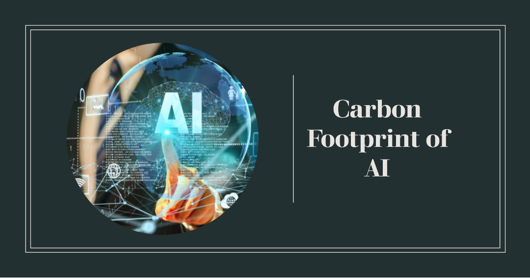 The Carbon Footprint of Artificial Intelligence The Carbon Footprint of Artificial Intelligence