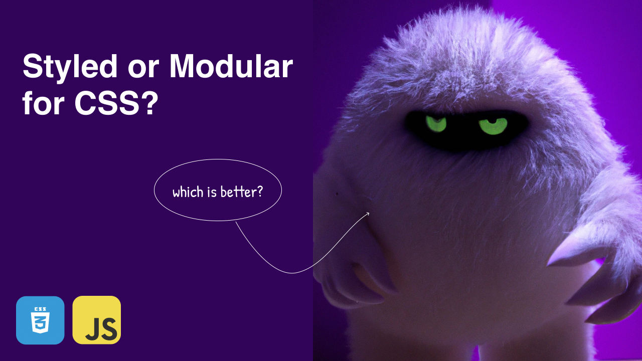 Styled Components or Modular CSS? Styled Components or Modular CSS?