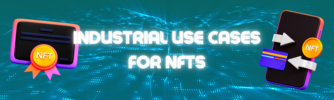 Industrial use cases of NFTs Industrial use cases of NFTs