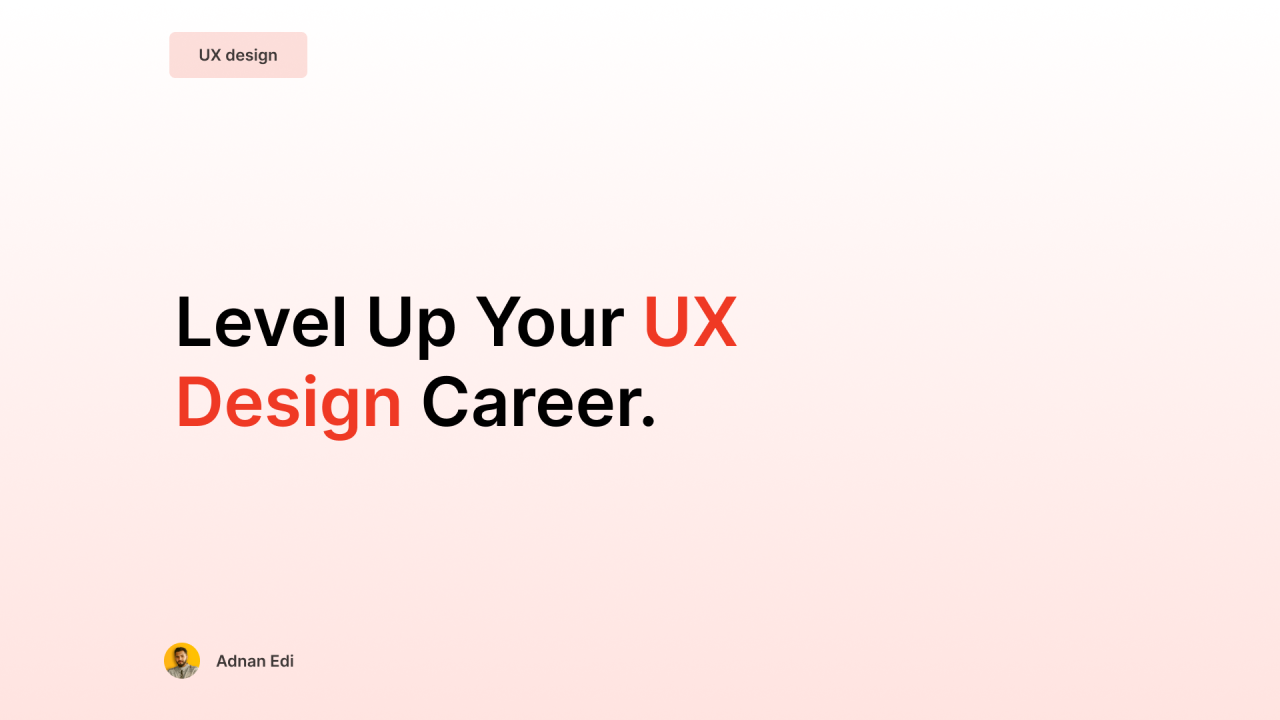 Level Up Your UX Design Career: A Beginner's Guide Level Up Your UX Design Career: A Beginner's Guide