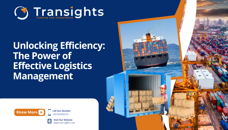 Unlocking Efficiency: The Power of Effective Logistics Management Unlocking Efficiency: The Power of Effective Logistics Management