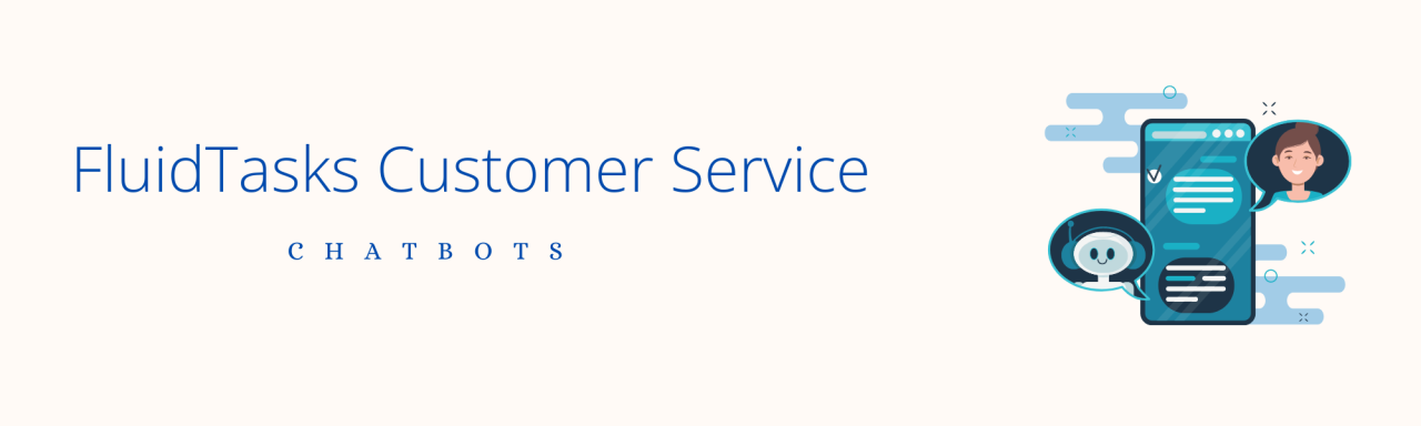 FluidTasks Customer Service Chatbots: A Game-Changer in Modern Customer ... FluidTasks Customer Service Chatbots: A Game-Changer in Modern Customer ...