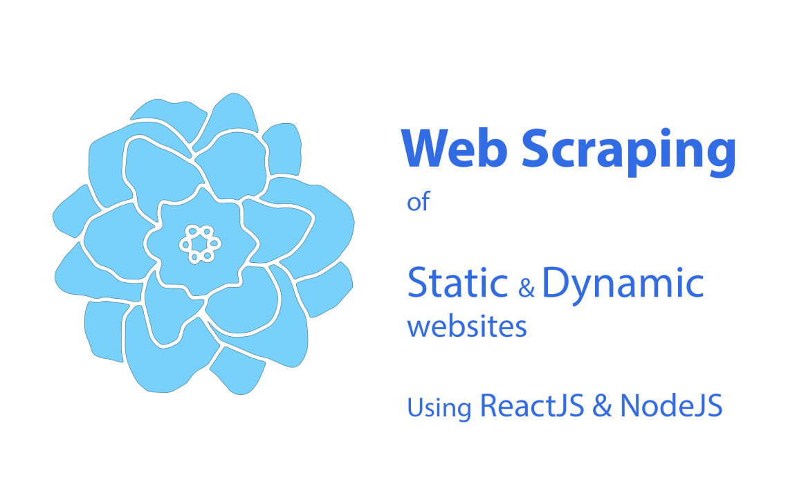 Web Scraping dynamic & static websites in Nodejs and Reactjs Web Scraping dynamic & static websites in Nodejs and Reactjs