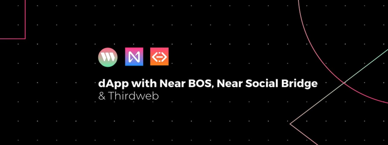 dApp with Near BOS, Near Social Bridge & Thirdweb dApp with Near BOS, Near Social Bridge & Thirdweb
