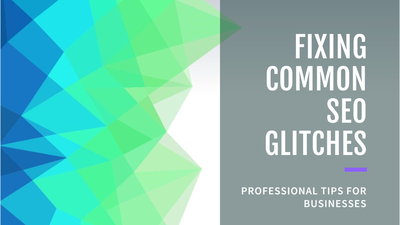 5 Common SEO Glitches Businesses Make (and How to Fix Them) 5 Common SEO Glitches Businesses Make (and How to Fix Them)