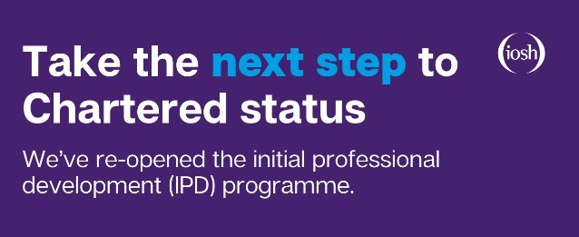 Reopening of IOSH Initial Professional Development (IPD) scheme to ... Reopening of IOSH Initial Professional Development (IPD) scheme to ...