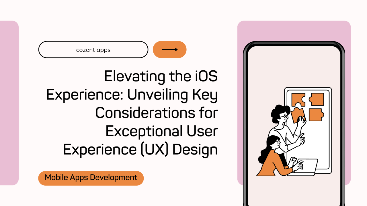 Elevating the iOS Experience: Unveiling Key Considerations for ... Elevating the iOS Experience: Unveiling Key Considerations for ...