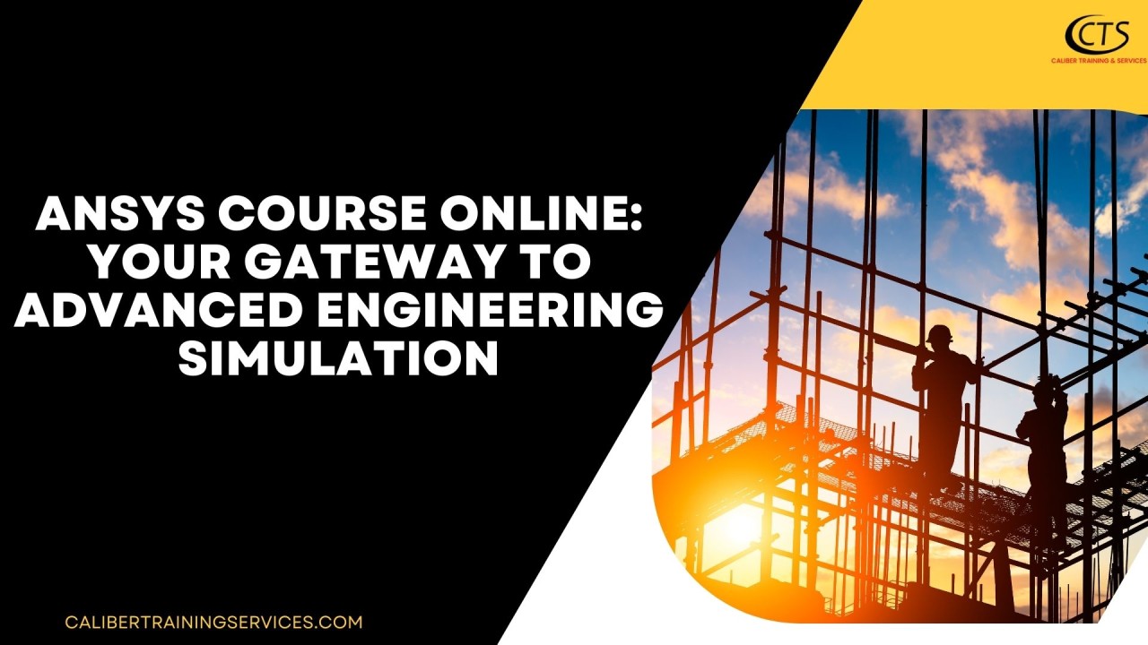 ANSYS Course Online: Your Gateway to Advanced Engineering Simulation ANSYS Course Online: Your Gateway to Advanced Engineering Simulation