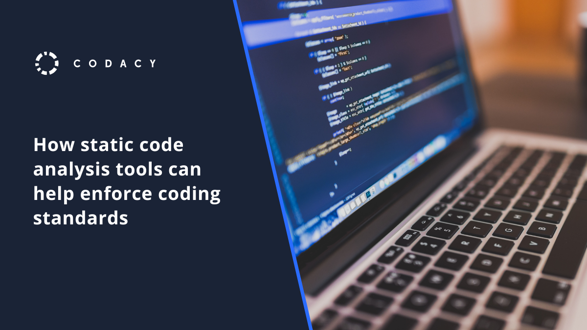 How static code analysis tools can help enforce coding standards How static code analysis tools can help enforce coding standards