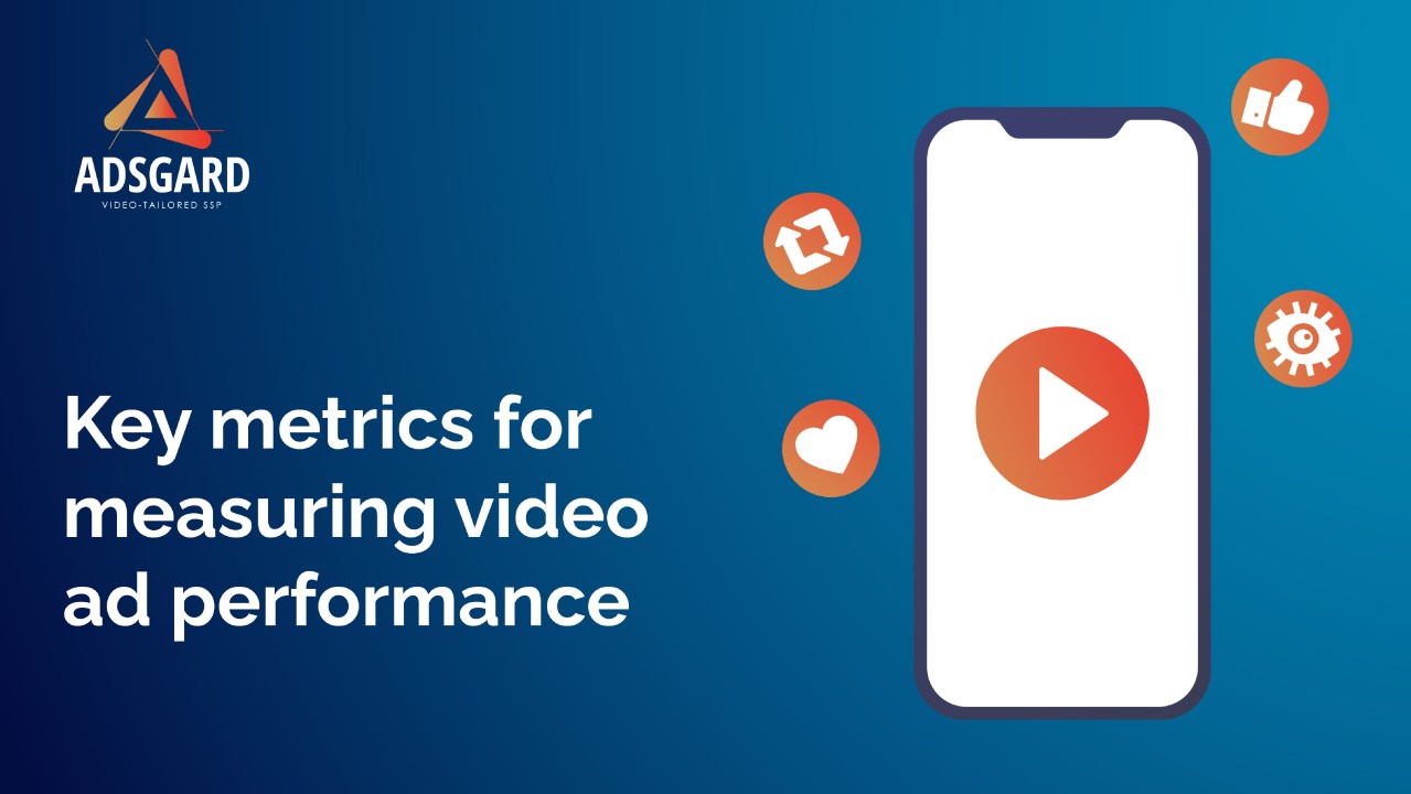 Key metrics for measuring video ad performance Key metrics for measuring video ad performance