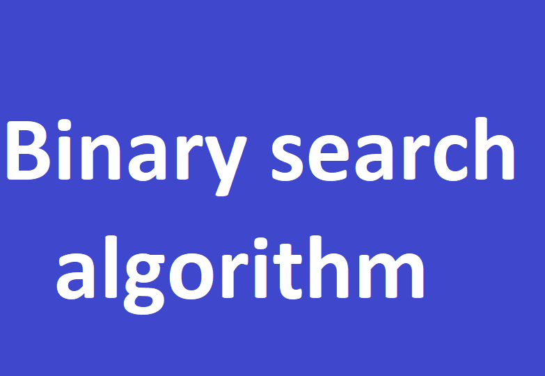 Binary search algorithm Binary search algorithm