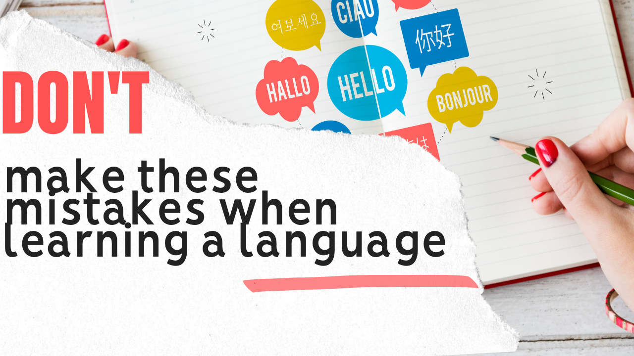 The Most Common Mistakes Language Learners Make and How to Avoid Them The Most Common Mistakes Language Learners Make and How to Avoid Them