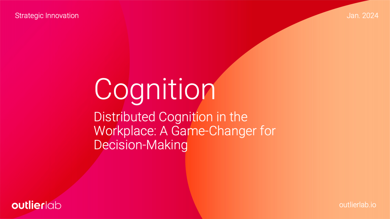 Distributed Cognition in the Workplace: A Game-Changer for Decision-Making Distributed Cognition in the Workplace: A Game-Changer for Decision-Making