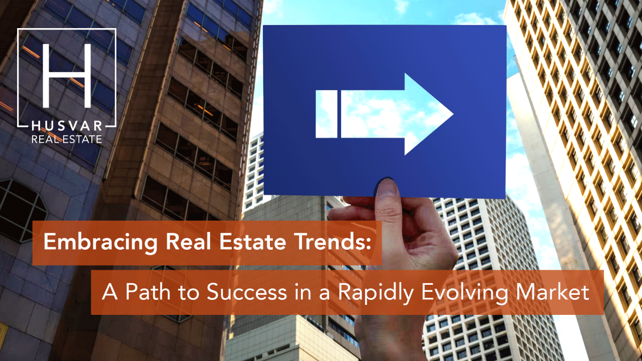 Embracing Real Estate Trends: A Path to Success in a Rapidly Evolving ... Embracing Real Estate Trends: A Path to Success in a Rapidly Evolving ...