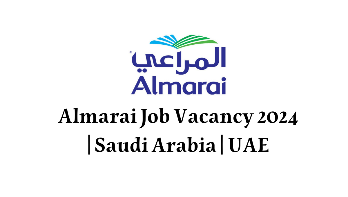 Almarai Job Vacancy 2024 | Saudi Arabia | UAE Almarai Job Vacancy 2024 | Saudi Arabia | UAE