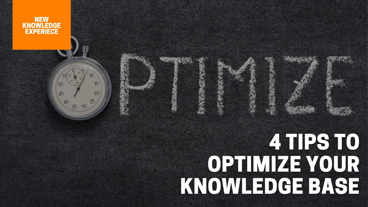 4 Tips to Optimize Your Knowledge Base 4 Tips to Optimize Your Knowledge Base