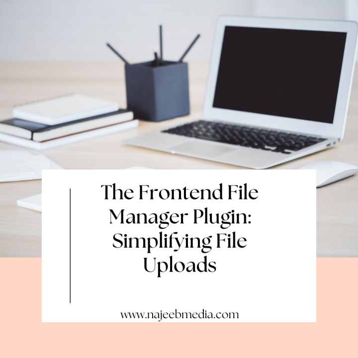 The Frontend File Manager Plugin: Simplifying File Uploads The Frontend File Manager Plugin: Simplifying File Uploads