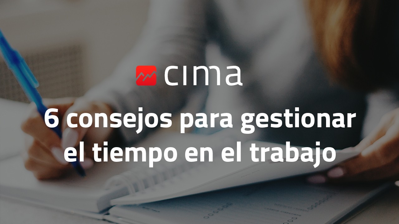6 consejos para gestionar el tiempo en el trabajo 6 consejos para gestionar el tiempo en el trabajo