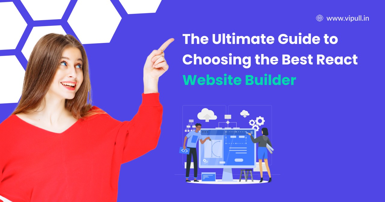 The Ultimate Guide to Choosing the Best React Website Builder The Ultimate Guide to Choosing the Best React Website Builder