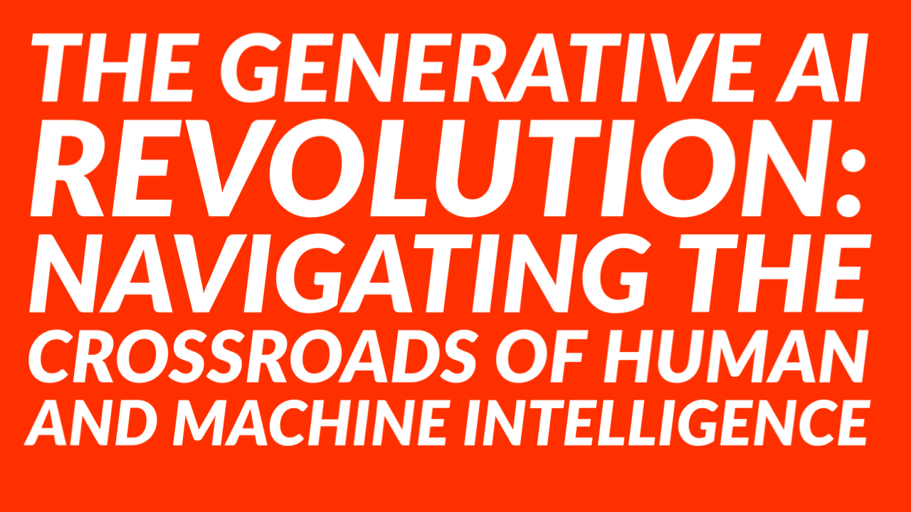 The Generative AI Revolution: Navigating the Crossroads of Human and ... The Generative AI Revolution: Navigating the Crossroads of Human and ...