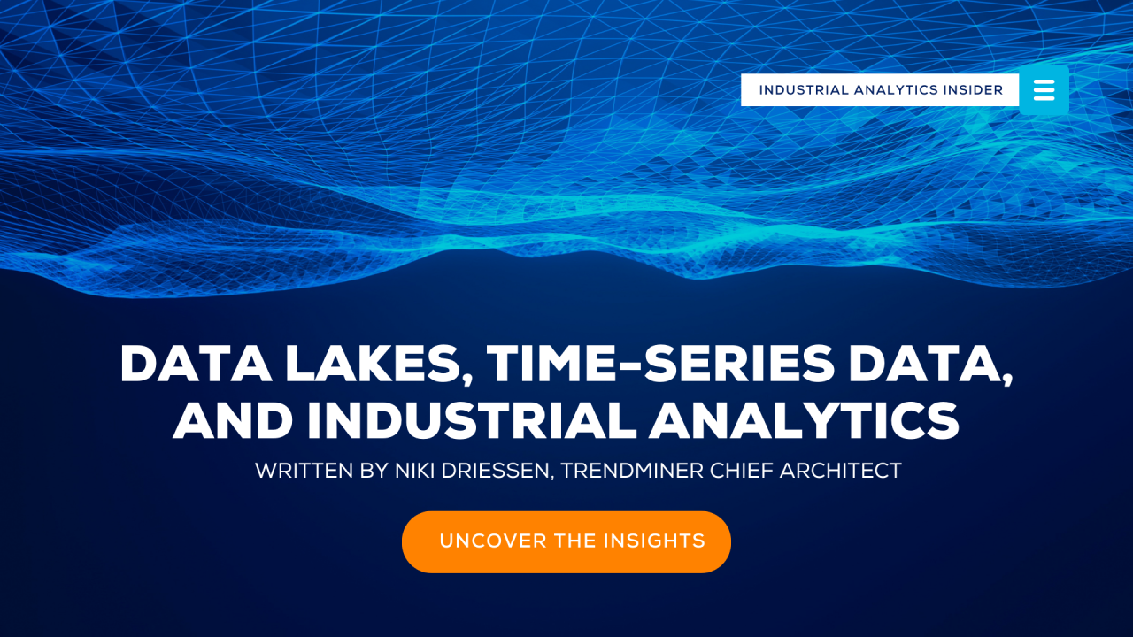 Data Lakes, Time-Series Data, and Industrial Analytics Data Lakes, Time-Series Data, and Industrial Analytics