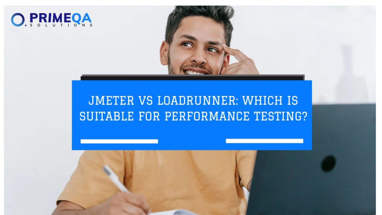 JMeter Vs LoadRunner: Which is Suitable for Performance Testing? JMeter Vs LoadRunner: Which is Suitable for Performance Testing?