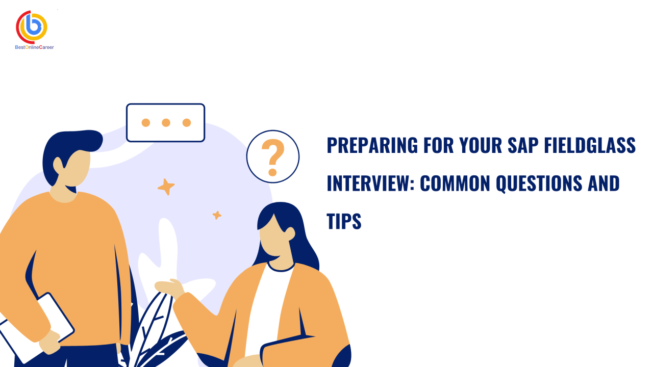 Preparing for Your SAP Fieldglass Interview: Common Questions and Tips Preparing for Your SAP Fieldglass Interview: Common Questions and Tips