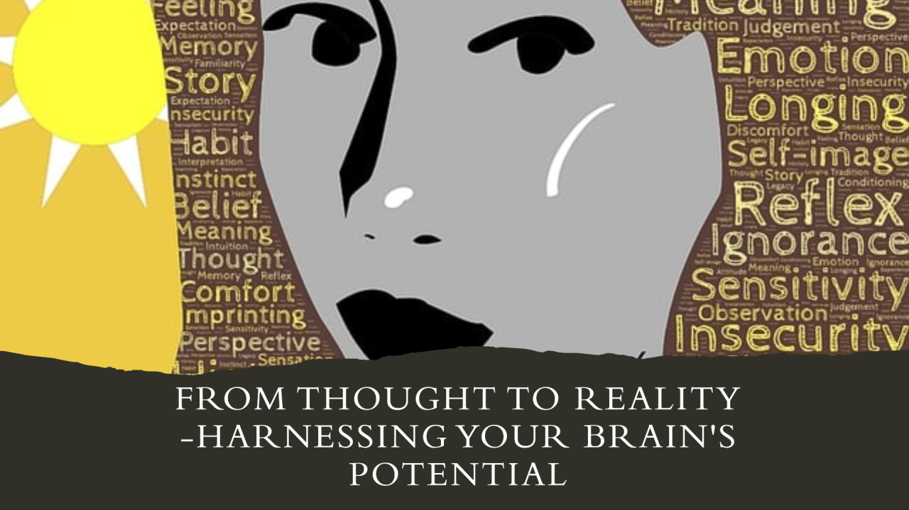 From Thought to Reality- Harnessing Your Brain’s Potential From Thought to Reality- Harnessing Your Brain’s Potential