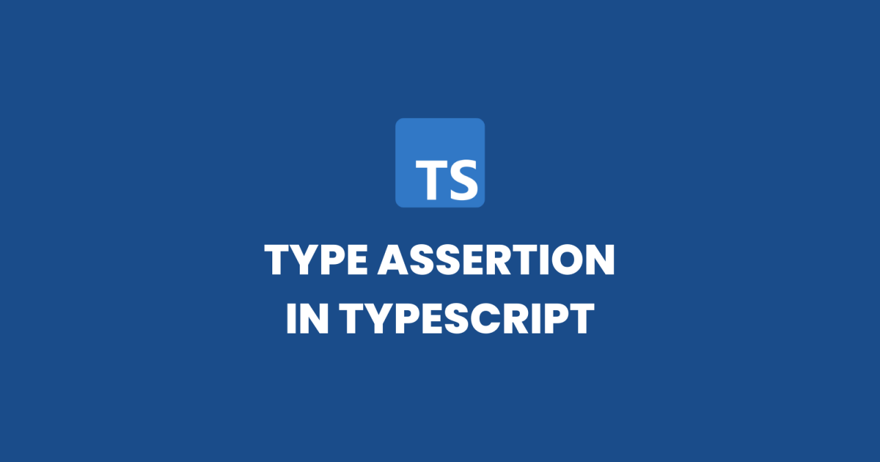 Mastering Type Assertion in TypeScript Mastering Type Assertion in TypeScript