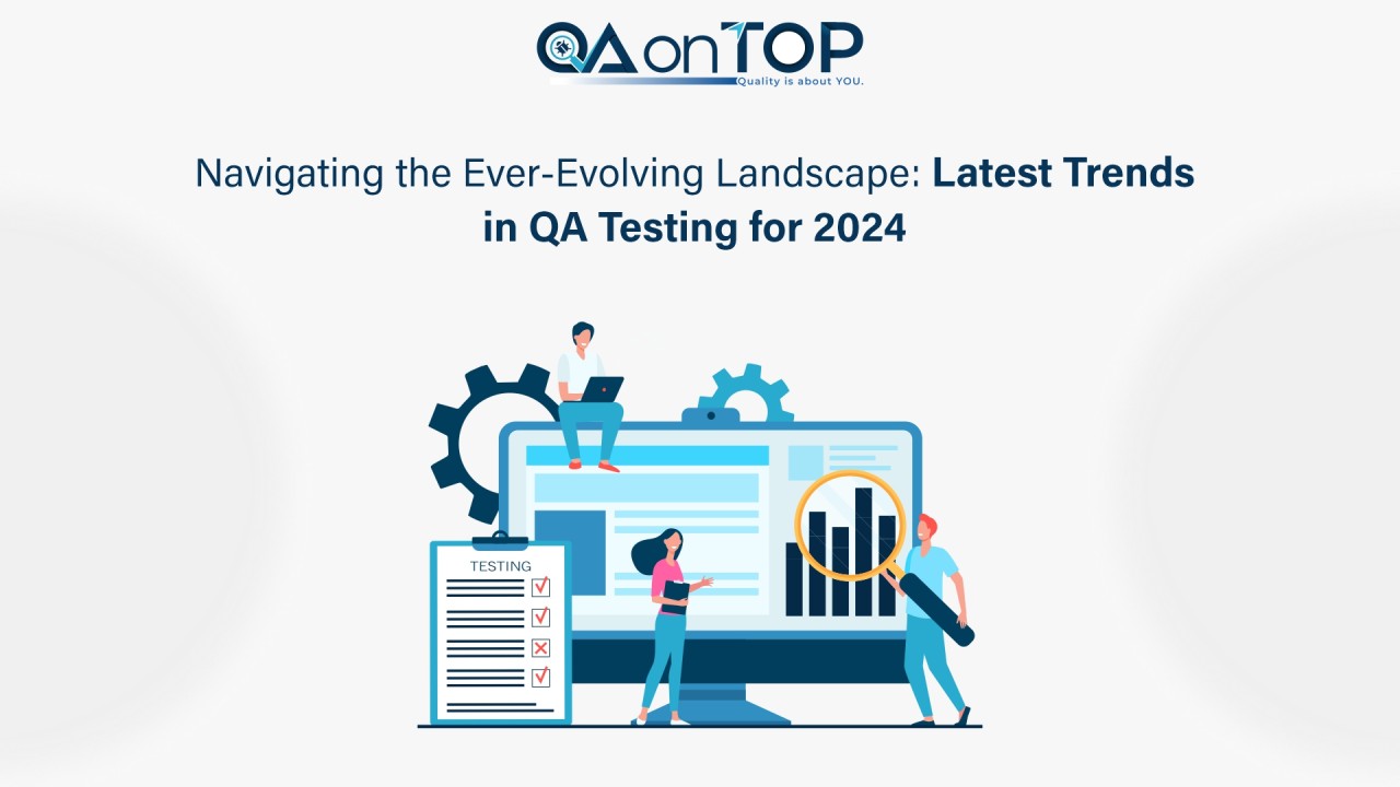 Navigating the Ever-Evolving Landscape: Latest Trends in QA Testing for ... Navigating the Ever-Evolving Landscape: Latest Trends in QA Testing for ...