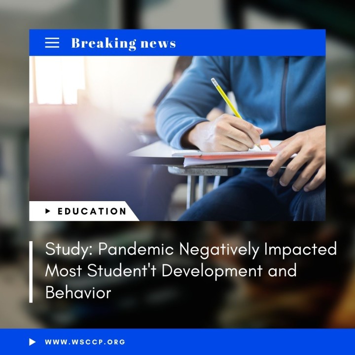 Study: Pandemic Negatively Impacted Most Students’ Development and Behavior Study: Pandemic Negatively Impacted Most Students’ Development and Behavior