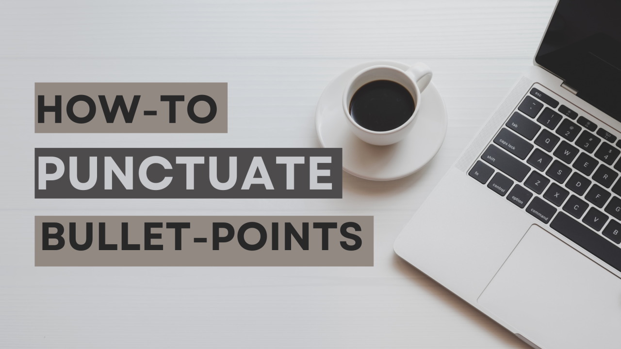 How-to Punctuate Bullet Points: A Quick Guide How-to Punctuate Bullet Points: A Quick Guide