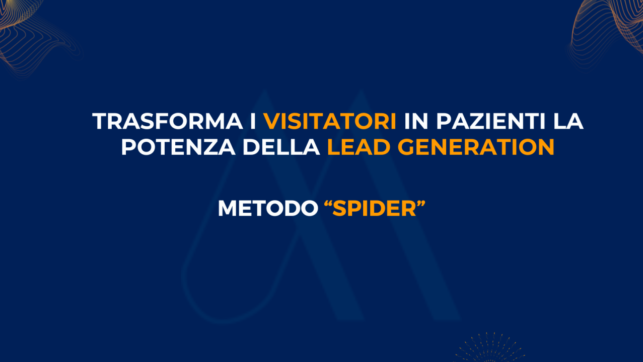 Lead generation - Come Trasformare i Visitatori in Pazienti Lead generation - Come Trasformare i Visitatori in Pazienti