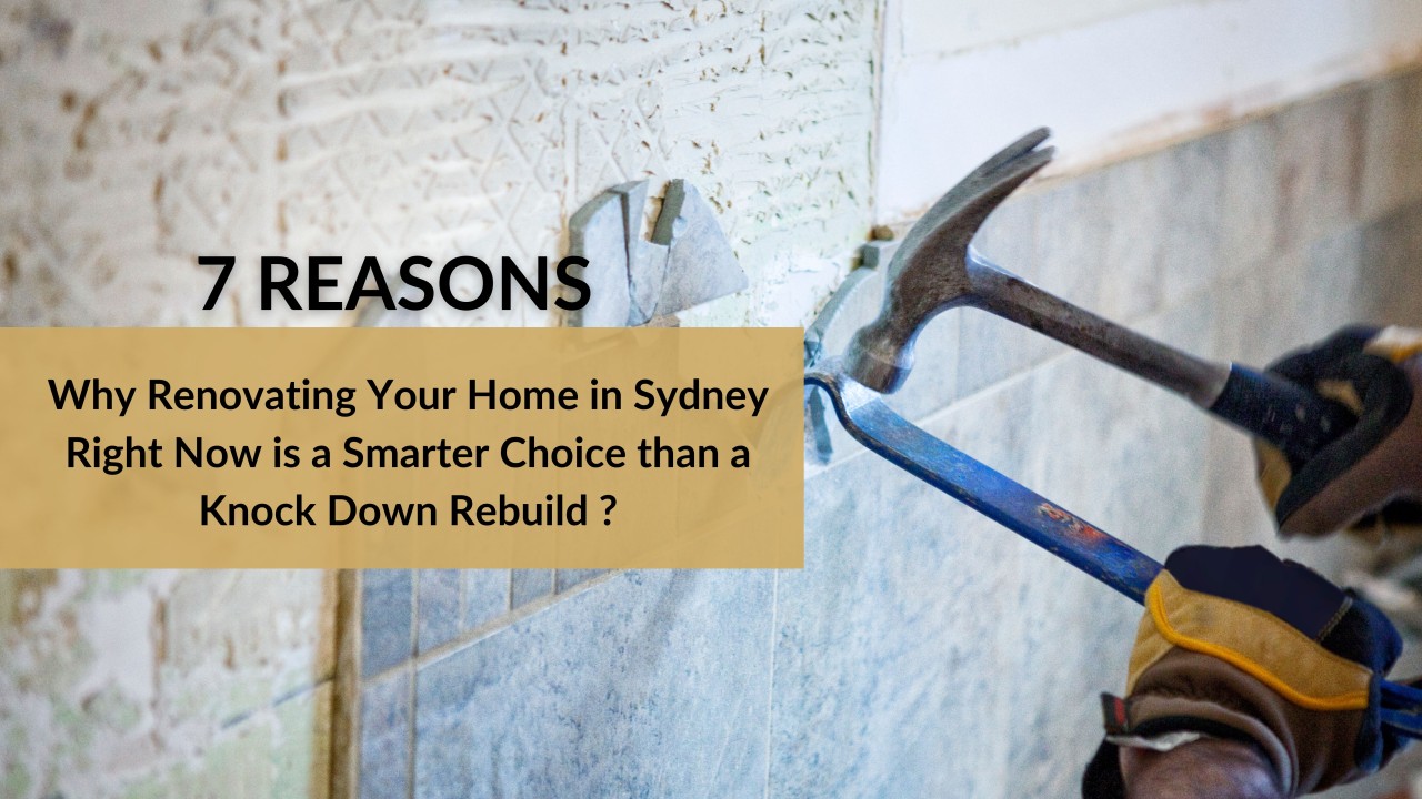 7 Reasons Why Renovating Your Home In Sydney Right Now is a Smarter ... 7 Reasons Why Renovating Your Home In Sydney Right Now is a Smarter ...