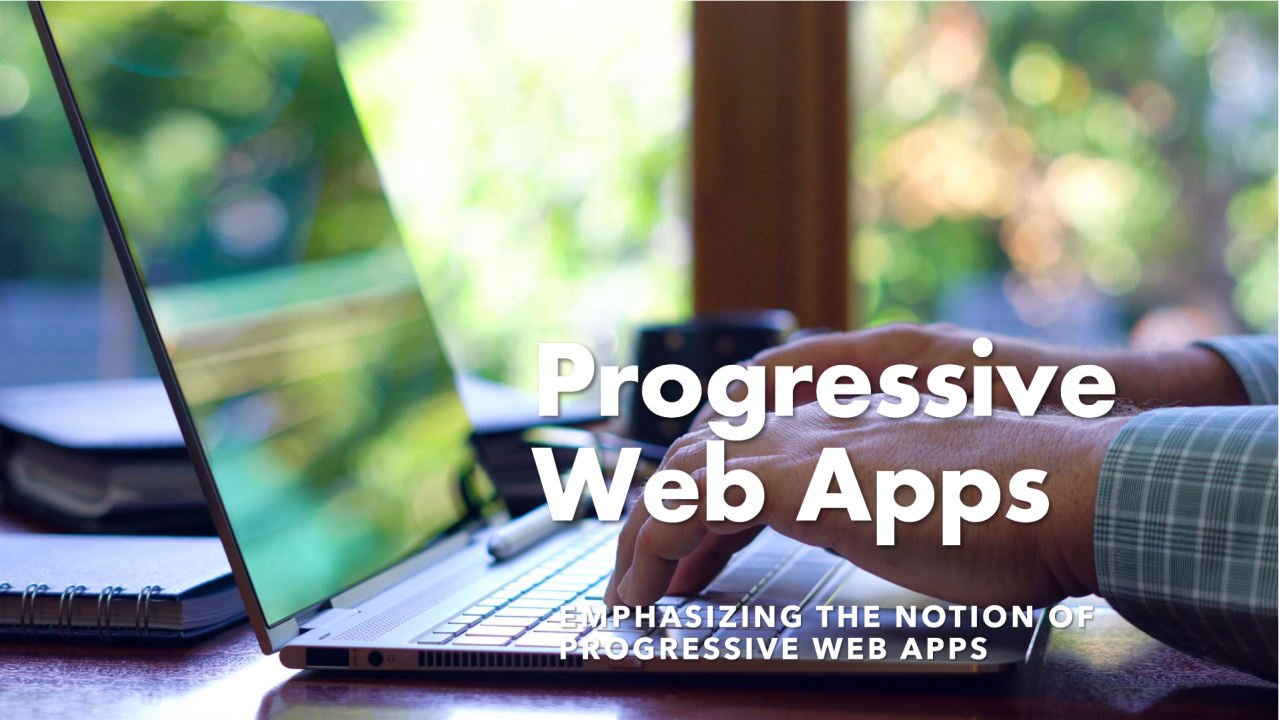 Progressive Web Apps: Revolutionizing Digital User Experience Progressive Web Apps: Revolutionizing Digital User Experience