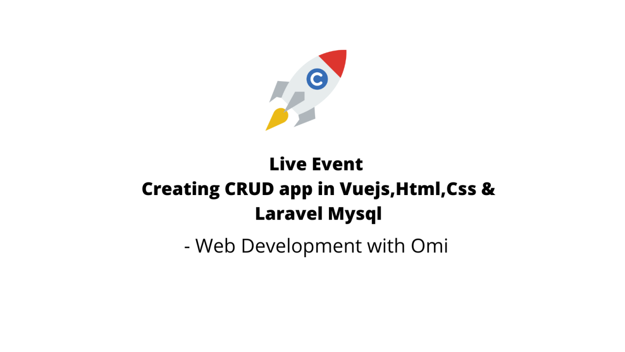 Live Event : Creating CRUD app in Vuejs,Html,Css & Laravel Mysql Live Event : Creating CRUD app in Vuejs,Html,Css & Laravel Mysql