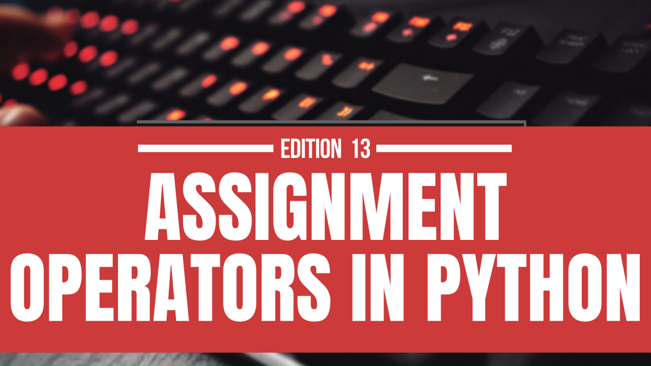 Mastering Assignment Operators in Python: Your Path to Efficient Coding Mastering Assignment Operators in Python: Your Path to Efficient Coding