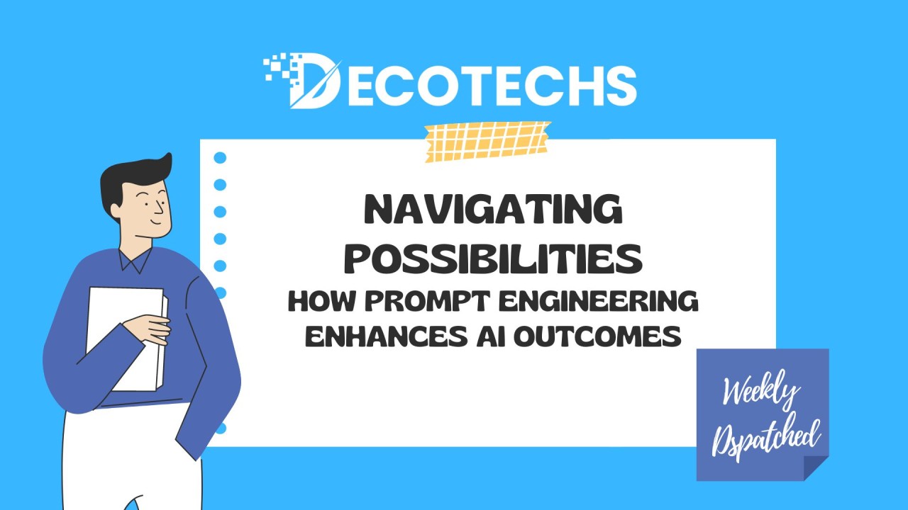 Navigating Possibilities: How Prompt Engineering Enhances AI Outcomes Navigating Possibilities: How Prompt Engineering Enhances AI Outcomes